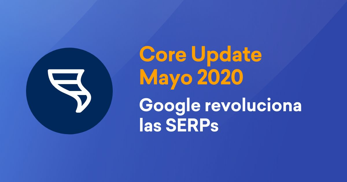 Google Core Update mayo de 2020 - revolución en los SERPs a pesar del ...