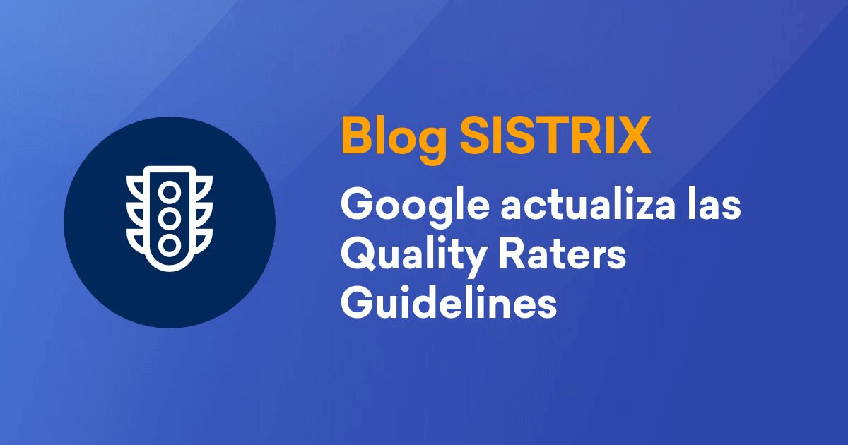 Google actualiza las Quality Rater Guidelines (directrices para la ...