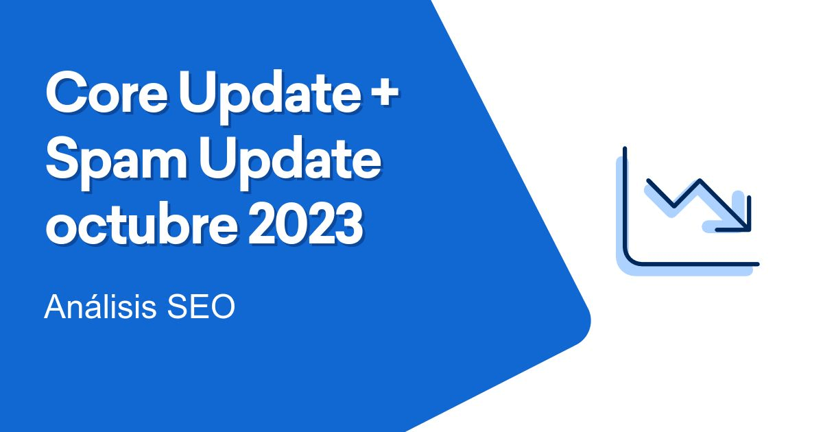 Core Update + Spam Update octubre 2023 - SISTRIX